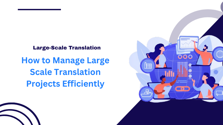 How to Manage Large Scale Translation Projects Efficiently